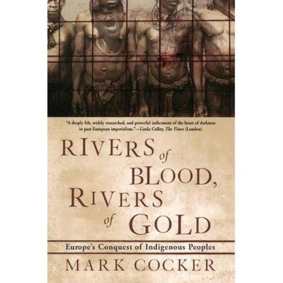 Mark Cocker | Other | Rivers Of Blood Rivers Of Gold Europes Conquest ...